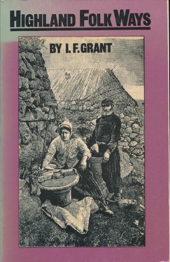 Highland folk ways, I.F. Grant | 9780710080646 | Boeken | bol.com