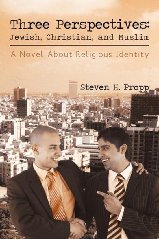 Three Perspectives: Jewish, Christian, and Muslim, Steven H Propp ...