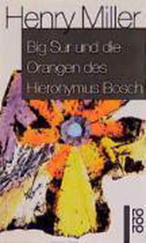 Big Sur und die Orangen des Hieronymus Bosch, Henry Miller ...