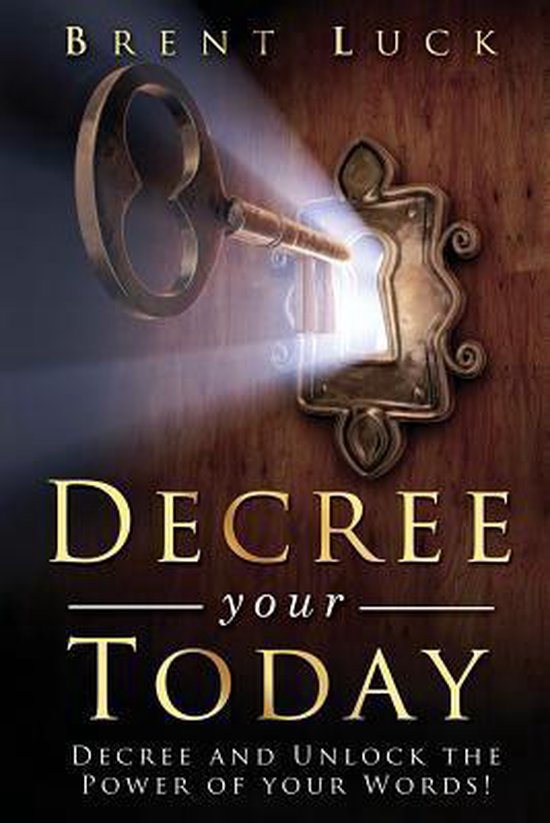 Decree Your Today | 9781621661658 | Brent Luck | Boeken | bol
