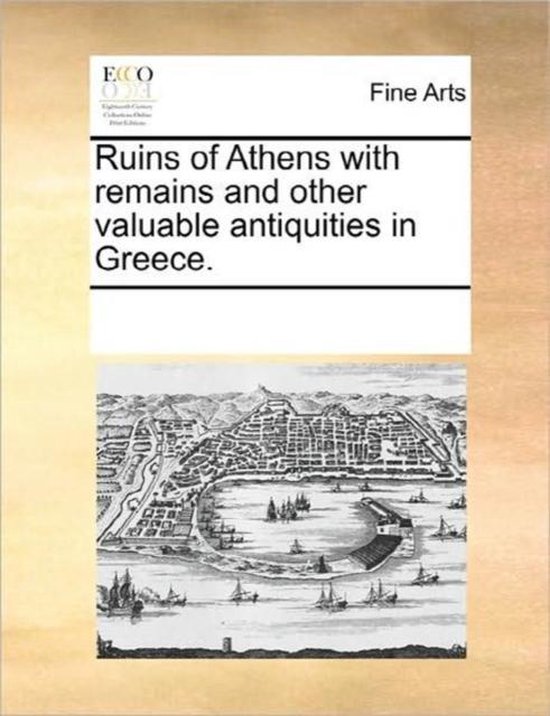 Ruins of Athens with Remains and Other Valuable Antiquities in Greece ...