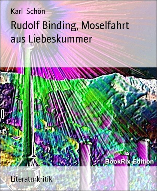 Rudolf Binding, Moselfahrt aus Liebeskummer (ebook), Karl Schön ...