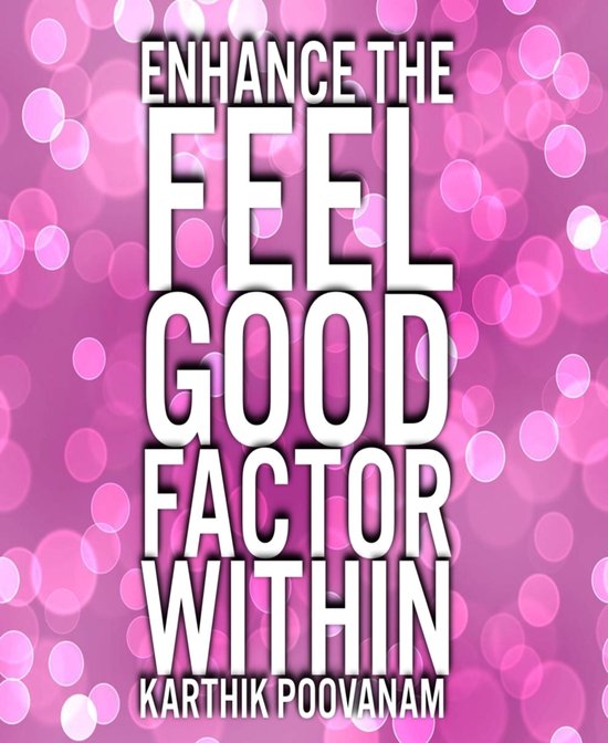 Techniques to feel good within (ebook), Karthik Poovanam ...