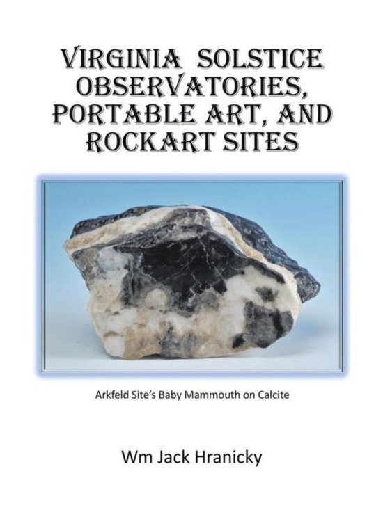 Virginia Solstice Observatories, Portable Art, and Rockart Sites, Wm ...