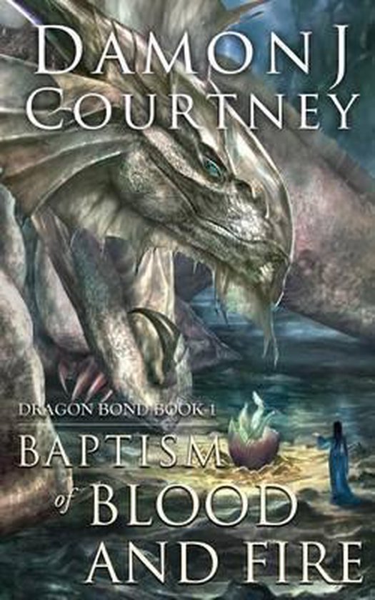 Dragon Bond- Baptism of Blood and Fire, Damon J Courtney ...