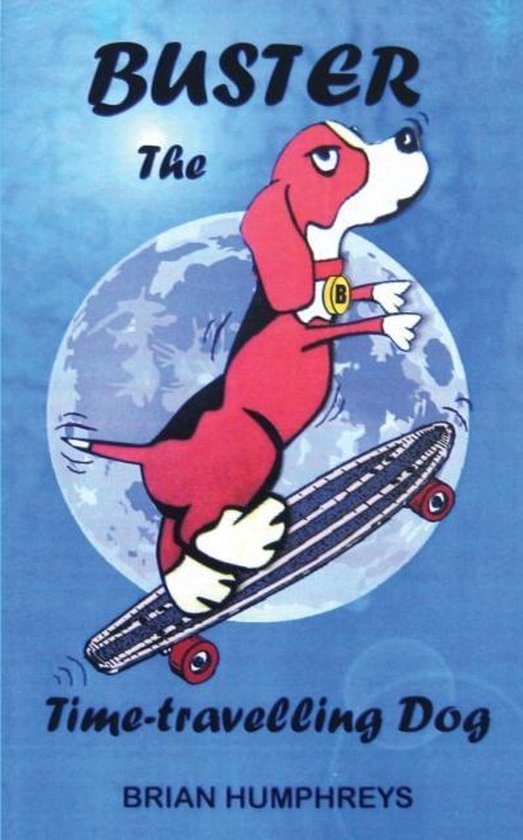 Buster, The Time-travelling Dog, Brian Humphreys | 9781785102615 ...