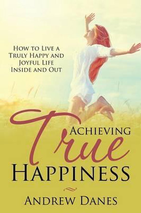 Achieving True Happiness, Andrew Danes | 9781681279626 | Boeken | bol.com