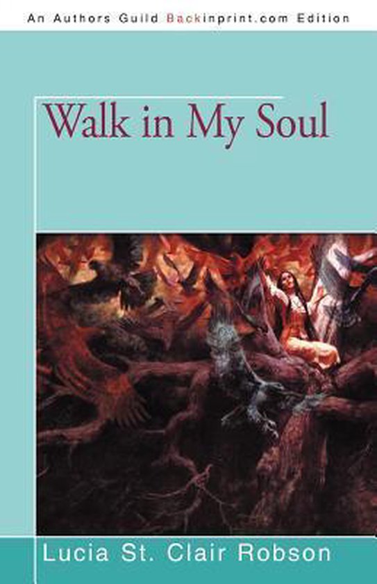Walk in My Soul, Lucia St.Clair Robson | 9781462036561 | Boeken | bol.com