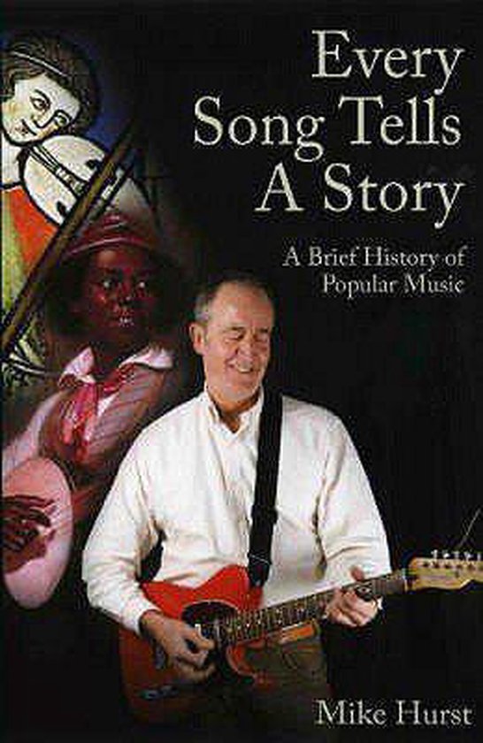 Every Song Tells a Story, Mike Hurst | 9780955364860 | Boeken | bol.com