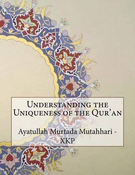 Understanding the Uniqueness of the Qur'an | 9781519121813 | Ayatullah ...