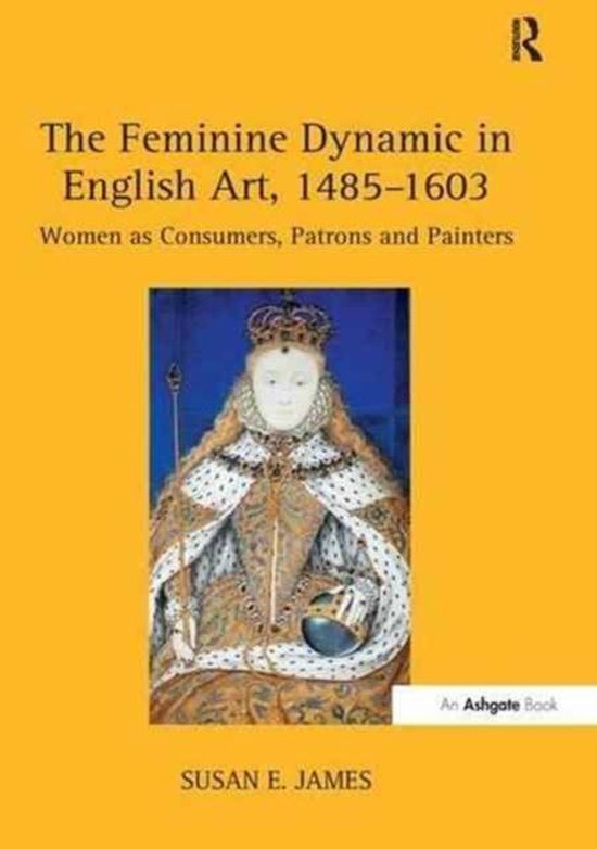 Feminine Dynamic in English Art, 1485-1603 | 9781138253018 | Susan E ...