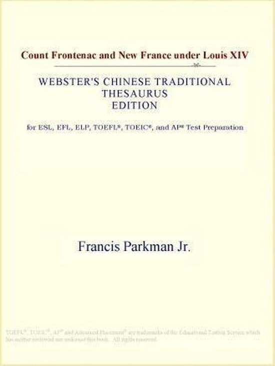 Count Frontenac and New France under Louis XIV (Webster's Chinese ...