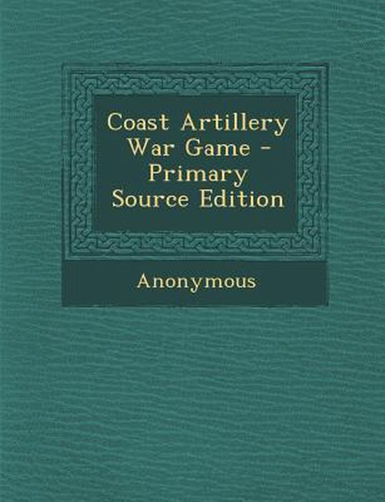 Coast Artillery War Game, Anonymous | 9781289724443 | Boeken | bol.com