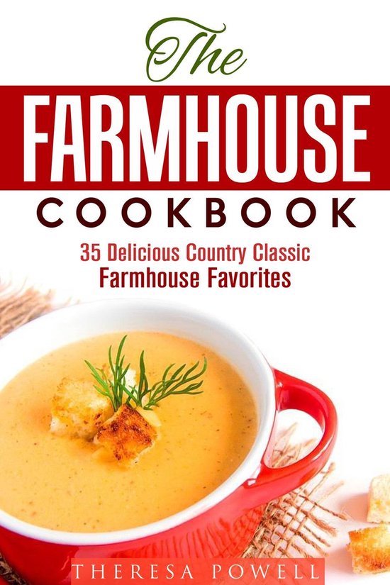 Comfort Food - The Farmhouse Cookbook: 35 Delicious Country Classic ...