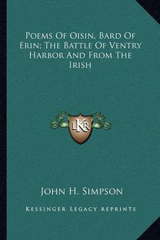 Poems of Oisin, Bard of Erin; The Battle of Ventry Harbor and from the ...