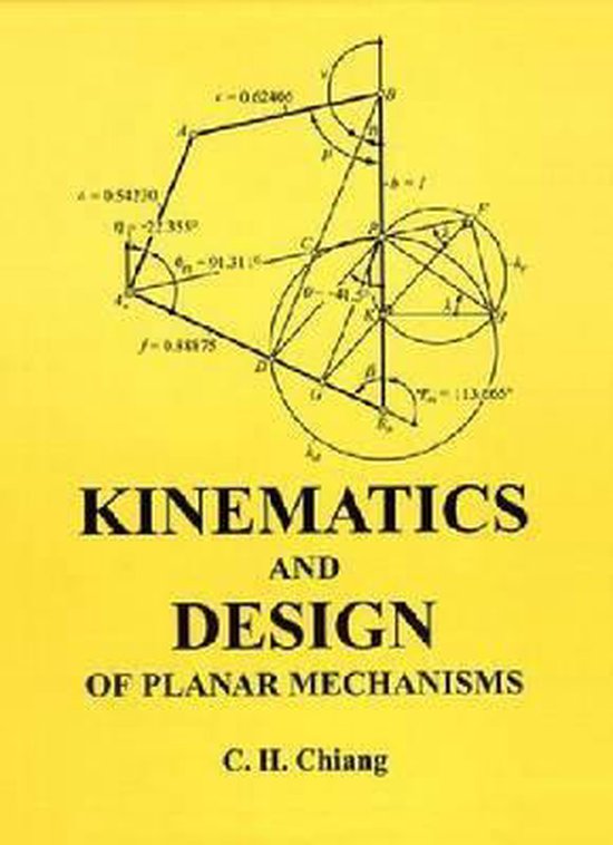 Kinematics and Design of Planar Mechanisms | 9781575241548 | C. H. Chiang | Boeken | bol
