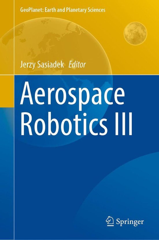 GeoPlanet: Earth and Planetary Sciences - Aerospace Robotics III (ebook ...