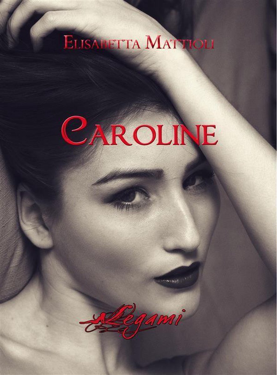 LEGAMI - Caroline (ebook), Elisabetta Mattioli | 9788835391937 | Boeken ...