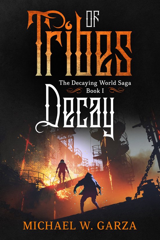 The Decaying World Saga 1 - Tribes of Decay: The Decaying World Saga ...