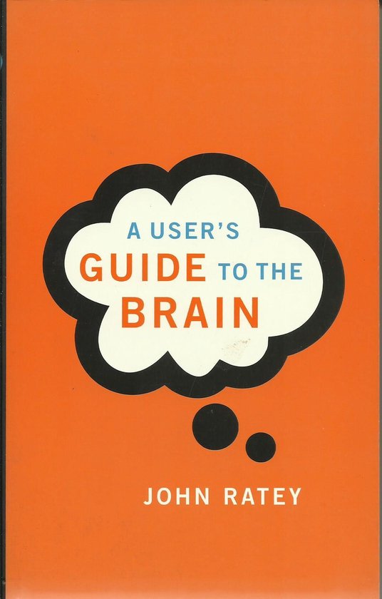 A User's Guide to the Brain, John J. Ratey | 9780316854061 | Boeken | bol