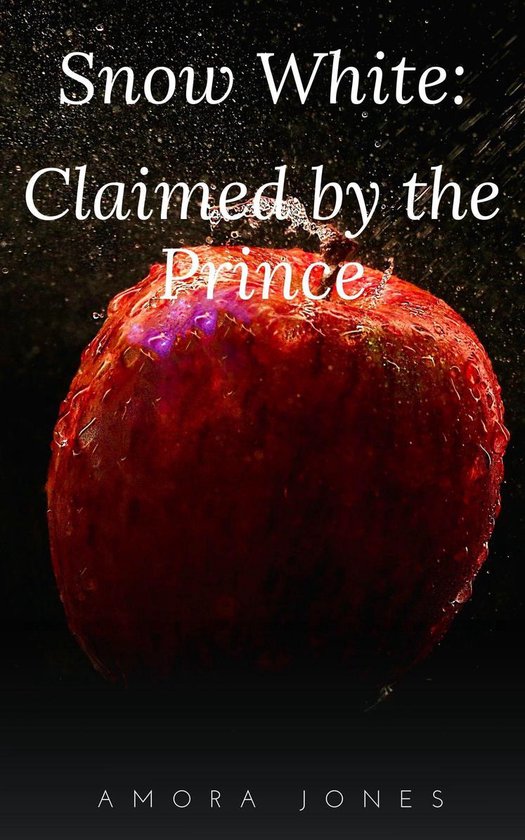 Snow White: Claimed by the Prince (ebook), Amora Jones | 9780463318331 ...