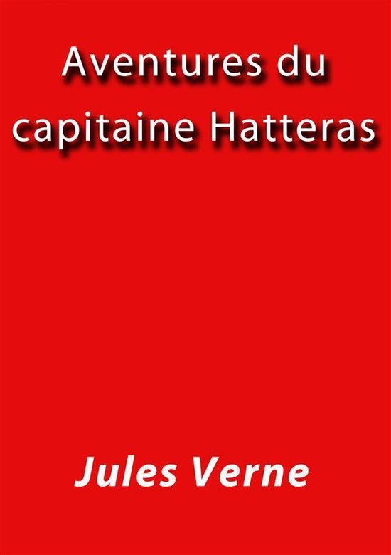 Aventures du capitaine Hatteras (ebook), Jules Verne | 9788822892034 ...