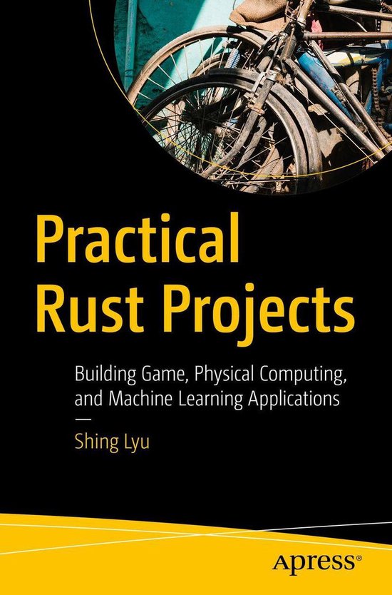 Practical Rust Projects (ebook), Shing Lyu | 9781484255995 | Boeken ...