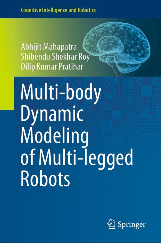Cognitive Intelligence and Robotics - Multi-body Dynamic Modeling of Multi-legged... | bol.com