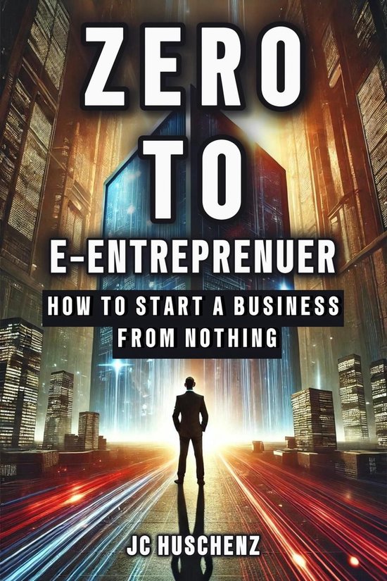 Zero to e-Entrepreneur (ebook), JC Huschenz | 9798230761129 | Boeken | bol
