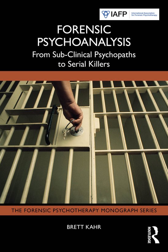 Forensic Psychoanalysis: From Sub-Clinical Psychopaths to Serial ...