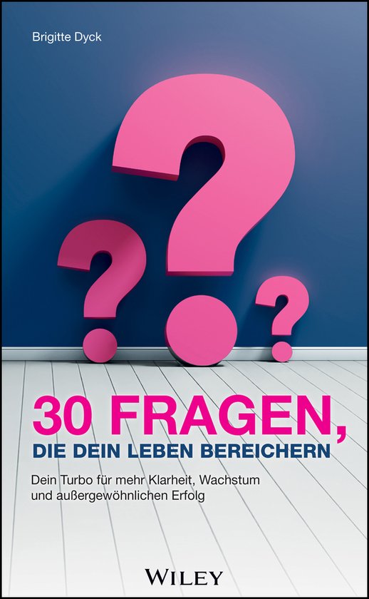 30 Fragen, die dein Leben bereichern, Brigitte Dyck | 9783527512287 ...