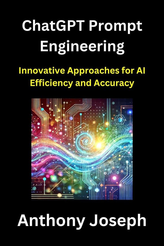 ChatGPT Prompt Engineering - Innovative Approaches for AI Efficiency and Accuracy... | bol