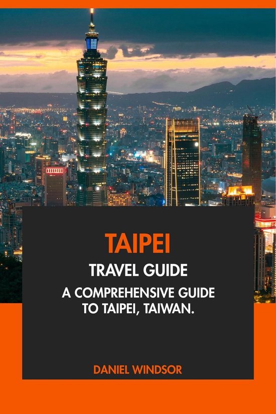 Taipei Travel Guide: A Comprehensive Guide to Taipei, Taiwan (ebook ...