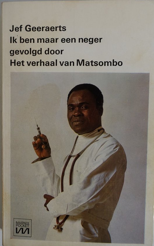 Ik ben maar een neger / Het verhaal van Matsombo, Jef Geeraerts ...