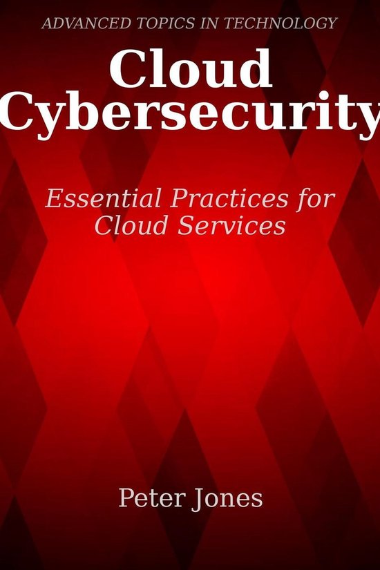 Cloud Cybersecurity: Essential Practices for Cloud Services (ebook), Peter Jones |... | bol