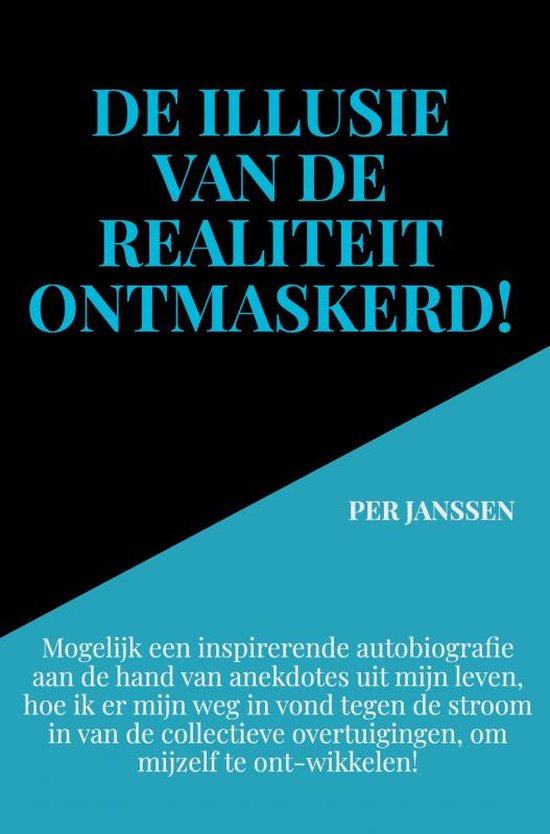 De illusie van de realiteit ontmaskerd!, Per Janssen | 9789403775432 | Boeken | bol