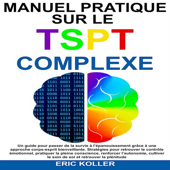 MANUEL PRATIQUE SUR LE TSPT COMPLEXE, Eric Koller | 9798347738557 ...