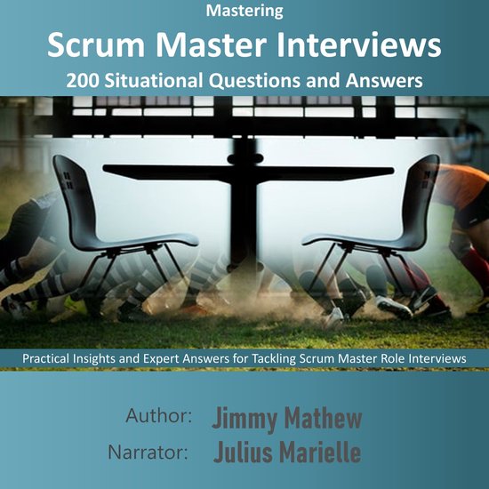 Mastering Scrum Master Interviews: 200 Situational Questions and Answers, Jimmy Mathew... | bol