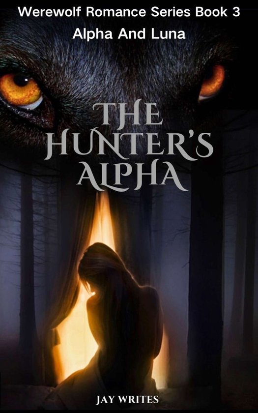 Werewolf Romance Series 3 - The Hunter's Alpha (ebook), Jay Writes ...