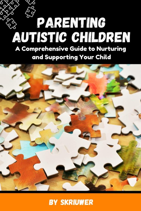 Parenting Autistic Children: A Comprehensive Guide to Nurturing and ...