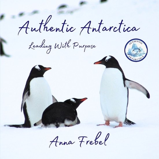 Authentic Antarctica- Authentic Antarctica | 9798989091515 | Anna ...