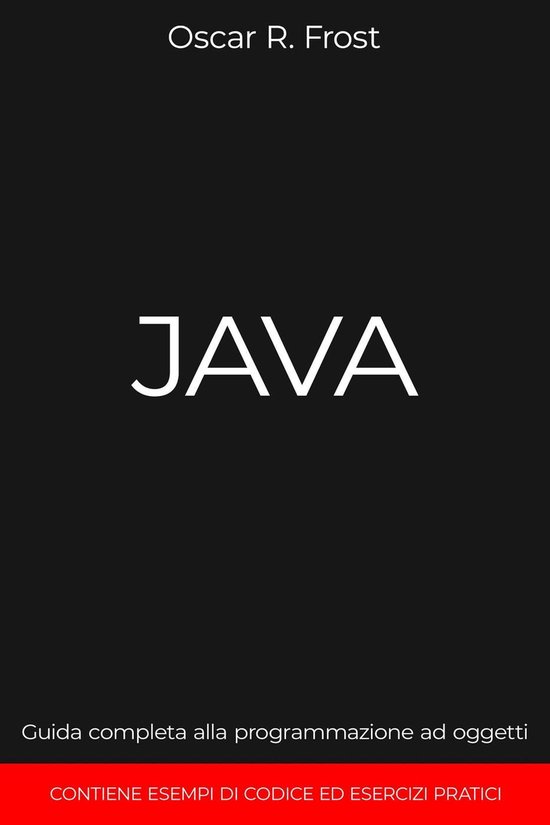 Java: Guida Completa alla Programmazione ad Oggetti. Contiene Esempi di Codice ed... | bol