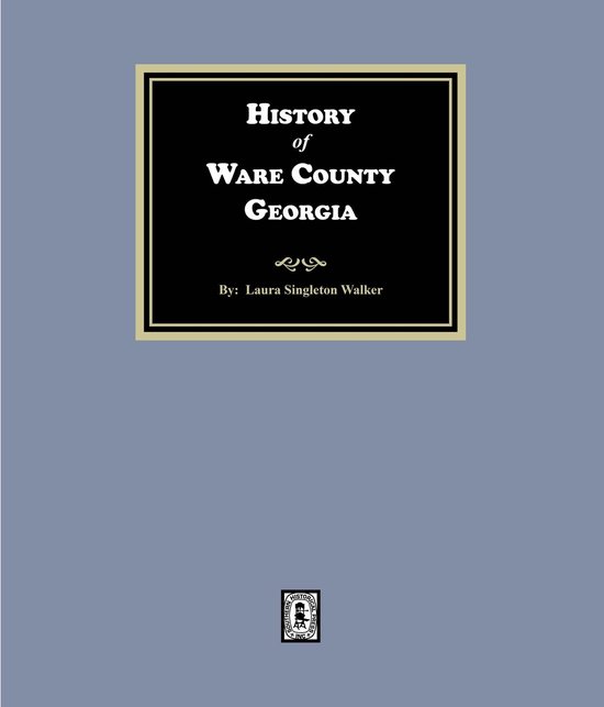 History of Ware County, Georgia (ebook), Mrs. J.L. Walker ...