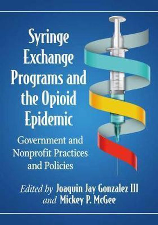 Syringe Exchange Programs and the Opioid Epidemic | 9781476673110 ...