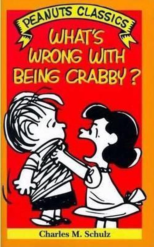 Peanuts Classics. What's Wrong With Being Crabby?, Charles M Schulz ...