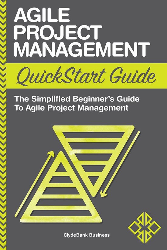 Agile Project Management QuickStart Guide (ebook), Clydebank Business | 9781945051340... | bol.com