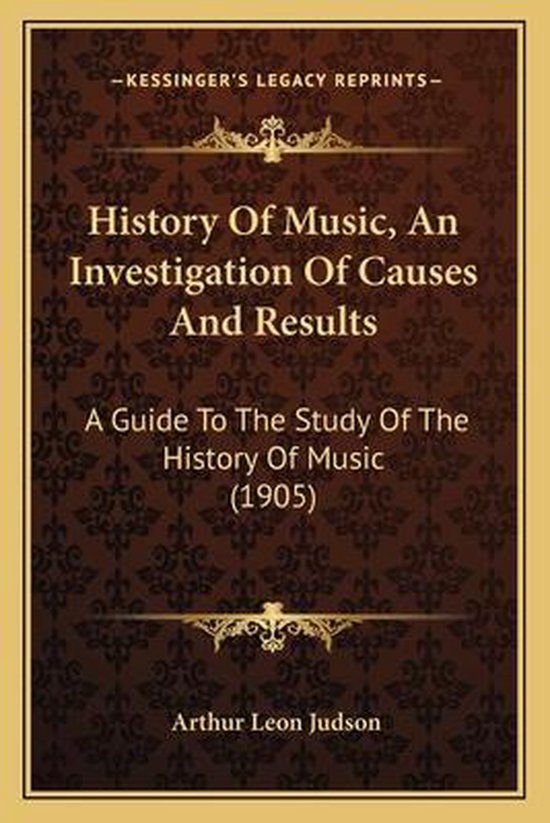 History of Music, an Investigation of Causes and Results, Arthur Judson ...