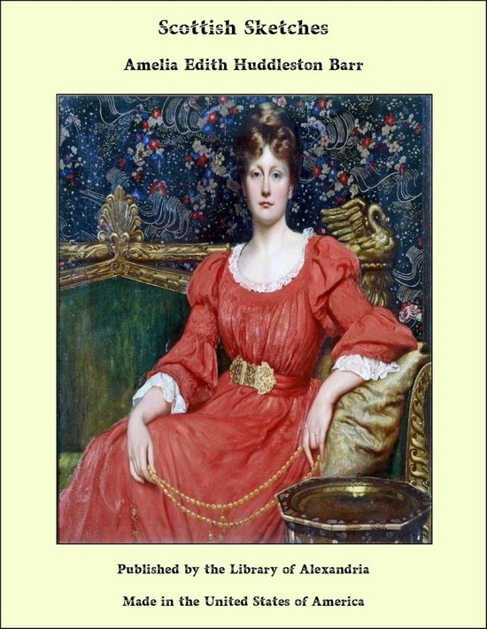 Scottish Sketches (ebook), Amelia Edith Huddleston Barr | 9781465615763 ...