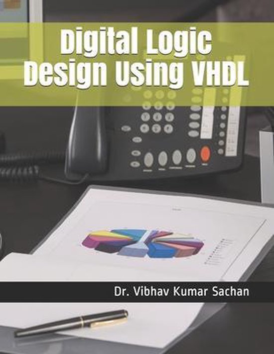 Digital Logic Design Using VHDL | 9798643664659 | Dr Vibhav Kumar Sachan | Boeken | bol.com