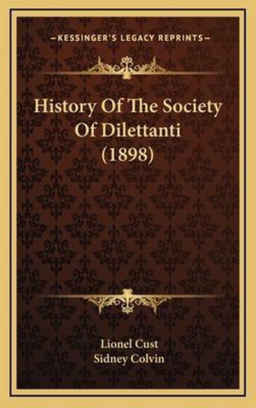 History of the Society of Dilettanti (1898), Lionel Cust ...